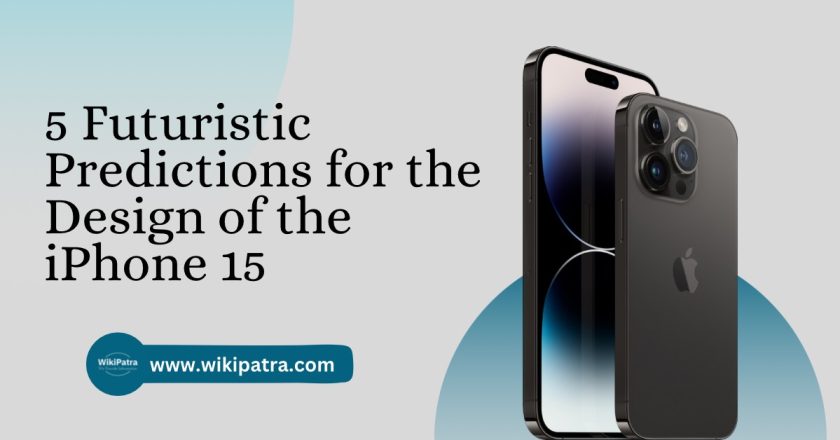 5 Futuristic Predictions for the Design of the iPhone 15 in 2023